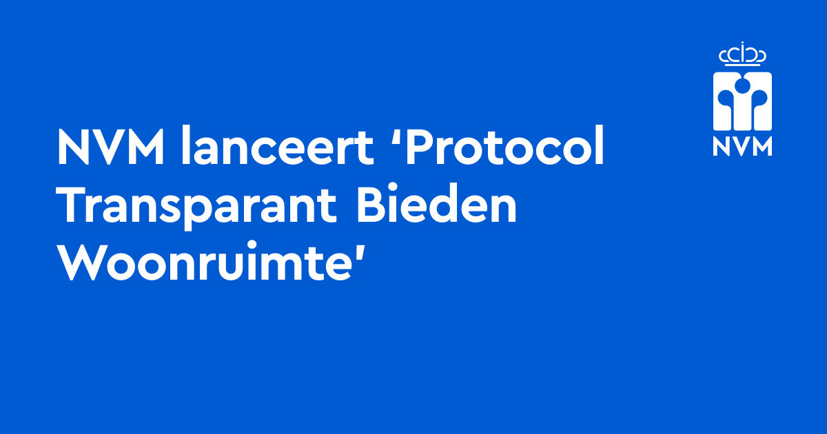 NVM lanceert ‘Protocol Transparant Bieden Woonruimte’ | NVM
